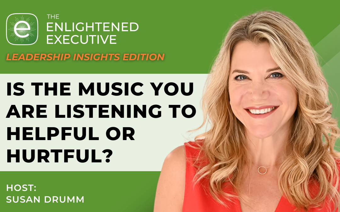 Music and Leadership: Is Your Playlist Helping or Hurting You? - Susan ...